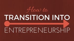How to Transition into Entrepreneurship